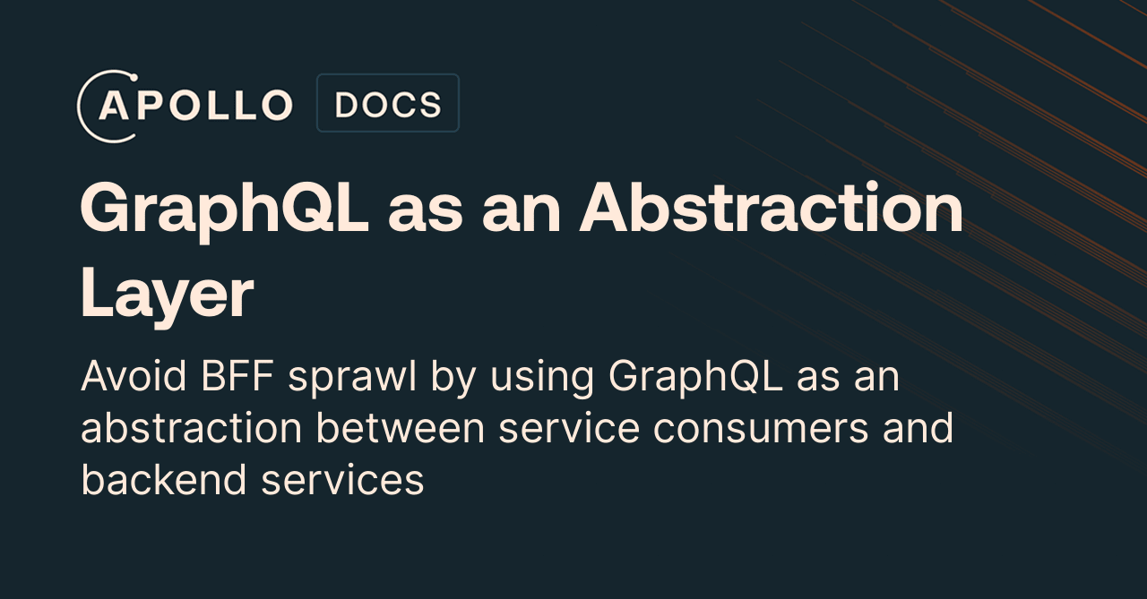GraphQL as an Abstraction Layer - Apollo GraphQL Docs